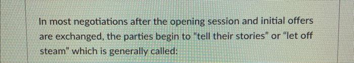 Solved In most negotiations after the opening session and | Chegg.com