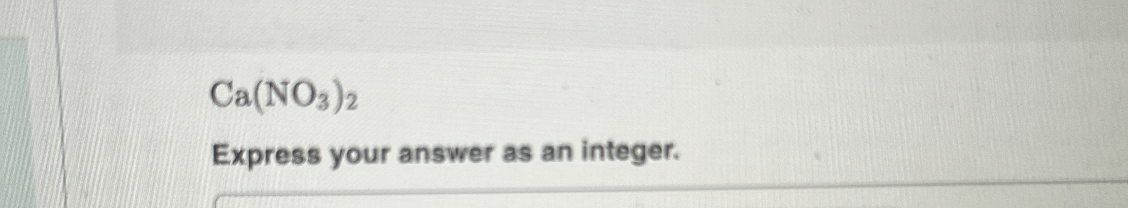 Solved Ca(NO3)2Express your answer as an integer. | Chegg.com
