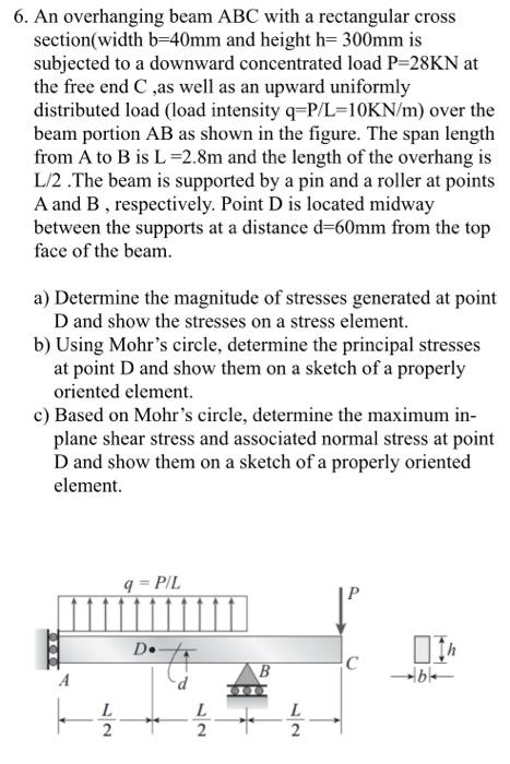Solved 6. An overhanging beam ABC with a rectangular cross | Chegg.com