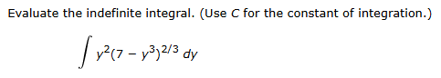 Solved C ﻿for the constant of ﻿integration.∫﻿﻿y2(7-y3)23dy | Chegg.com