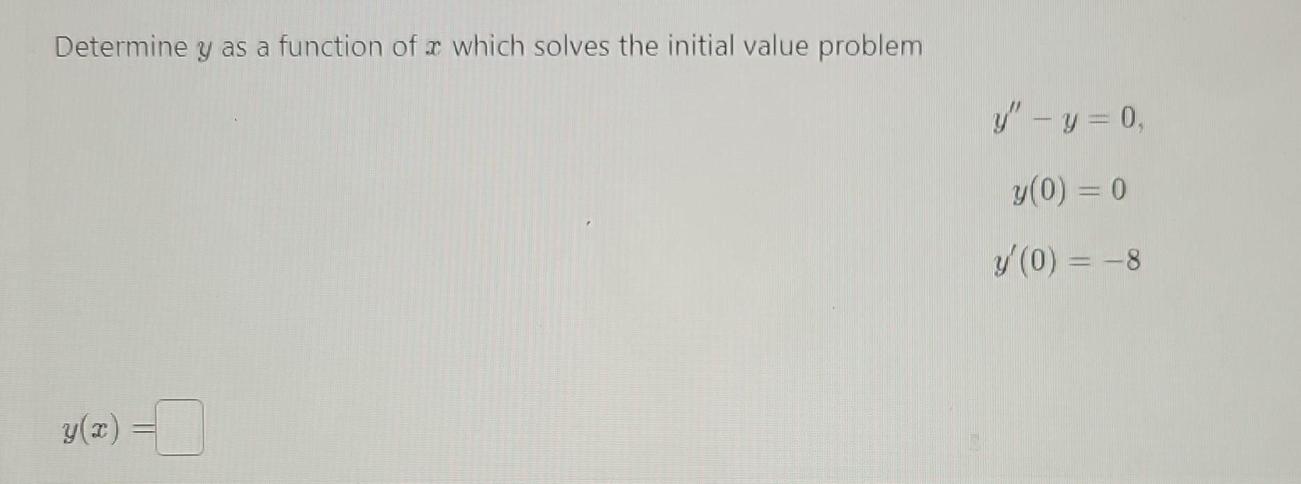 Solved Determine y as a function of x which solves the | Chegg.com