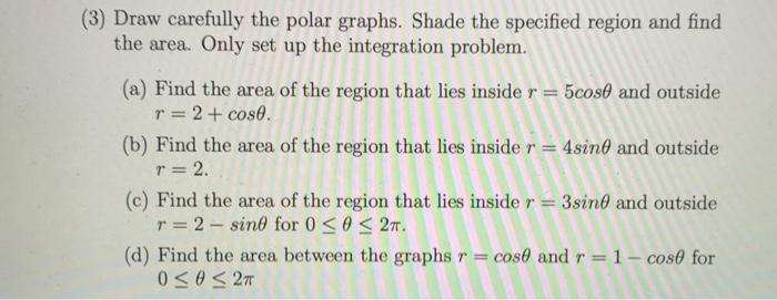 Solved (3) Draw carefully the polar graphs. Shade the | Chegg.com
