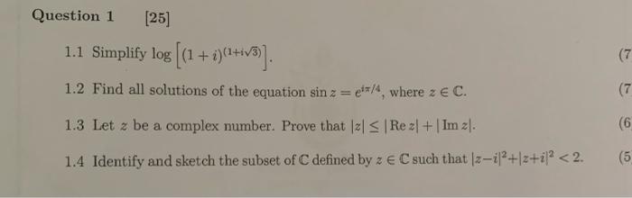 Solved Question 1 [25] 1.1 Simplify log[(1+i)(1+i3)]. 1.2 | Chegg.com