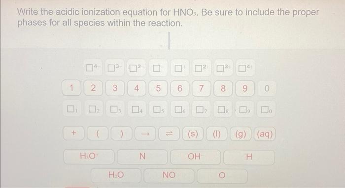 Solved Write the acidic ionization equation for HNO3. Be | Chegg.com