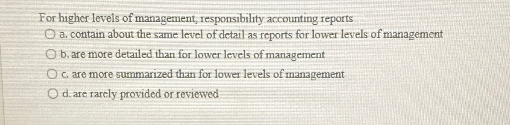 Solved For higher levels of management, responsibility | Chegg.com