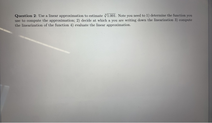Solved Question 2: Use a linear approximation to estimate | Chegg.com