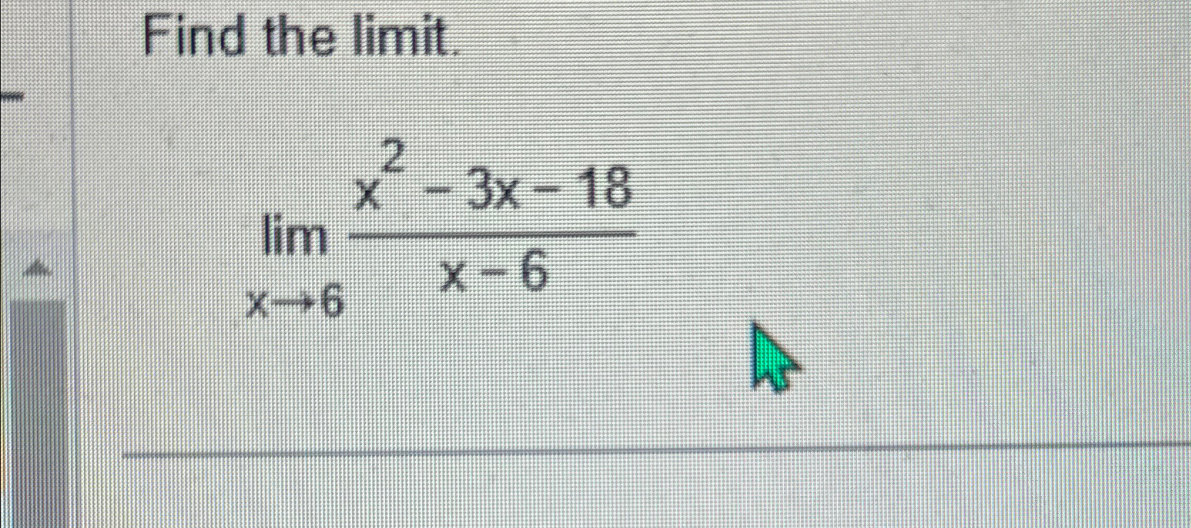 Solved Find the limit.limx→6x2-3x-18x-6 | Chegg.com