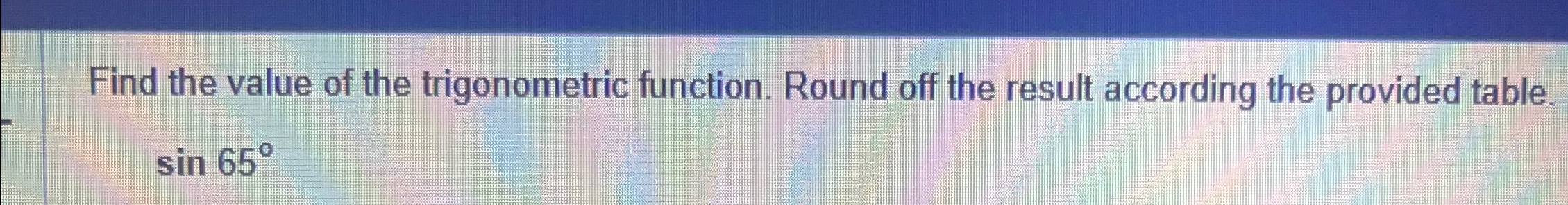 Solved Find the value of the trigonometric function. Round | Chegg.com