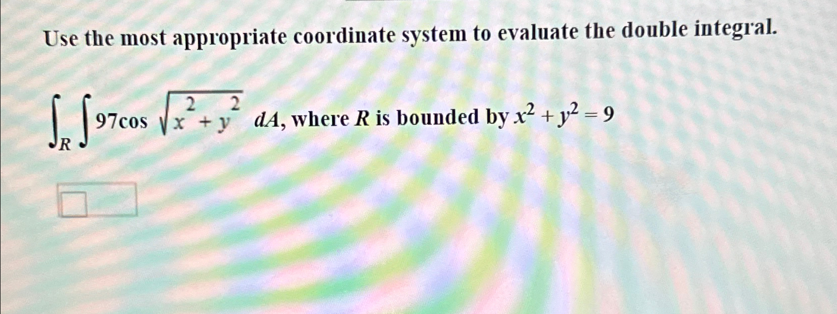 Solved Use the most appropriate coordinate system to | Chegg.com