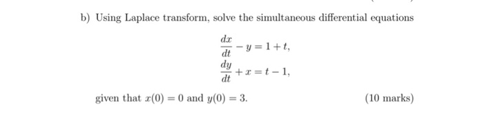 Solved b) Using Laplace transform, solve the simultaneous | Chegg.com