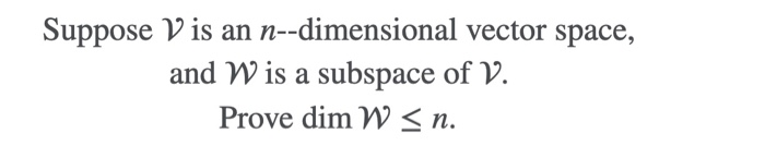Solved Suppose V is an n--dimensional vector space, and W is | Chegg.com