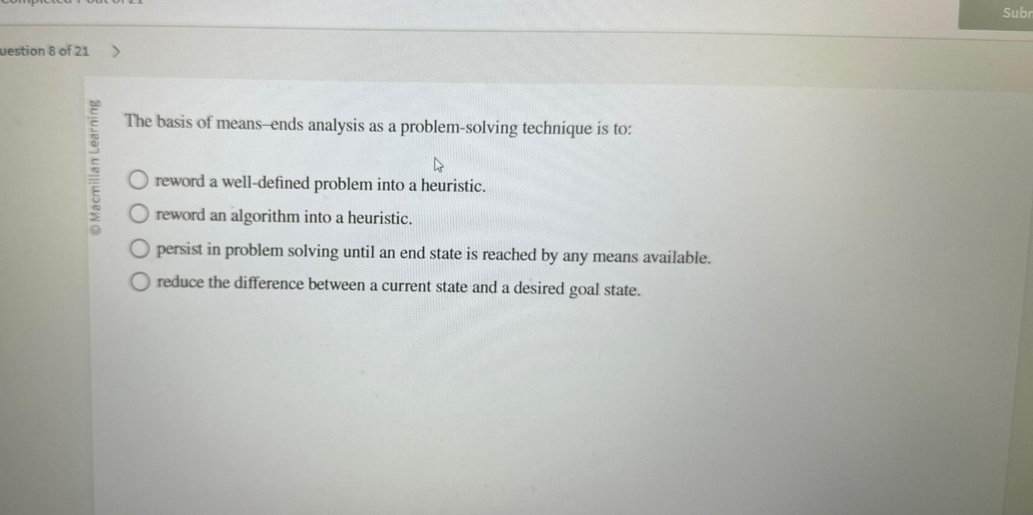 Solved Subruestion 8 ﻿of 21The basis of means-ends analysis | Chegg.com