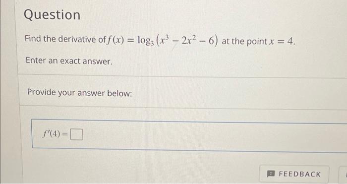 Solved Find the derivative of f(x) = log3 (x^3-2x^2 - 6) at | Chegg.com