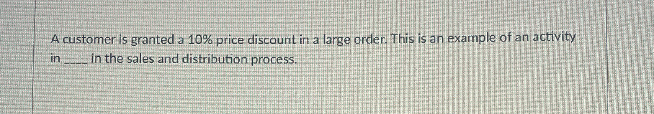 Solved A customer is granted a 10% ﻿price discount in a | Chegg.com