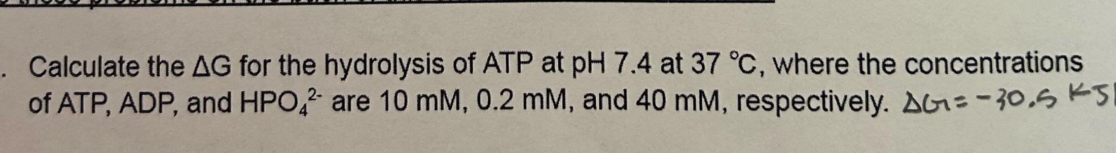 Solved Calculate the ????G ﻿for the hydrolysis of ATP at | Chegg.com