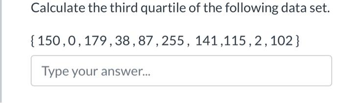 Solved Calculate the third quartile of the following data | Chegg.com