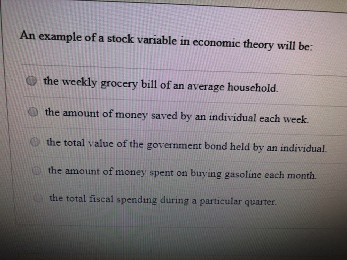 Solved An example of a stock variable in economic theory | Chegg.com