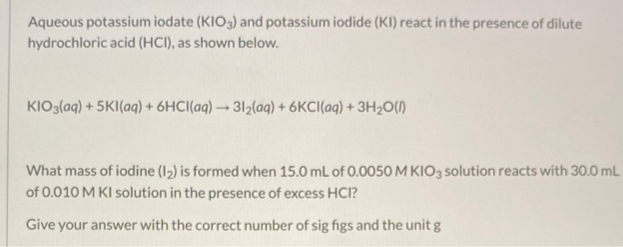 Solved Aqueous potassium iodate (KIO3) and potassium iodide | Chegg.com