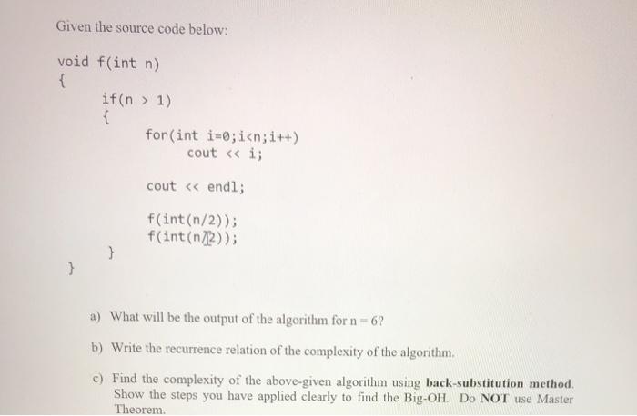 Solved Given the source code below: void f(int n) { if(n > | Chegg.com