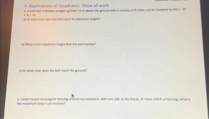 Solved II. Applications of Quadratics. Show all work. 4. A | Chegg.com Solved II. Applications of Quadratics. Show all work. 4. A | Chegg.com