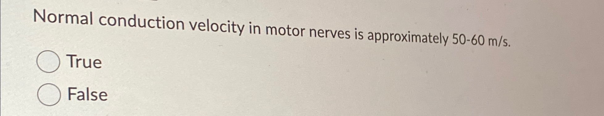 Normal conduction velocity in motor nerves is | Chegg.com