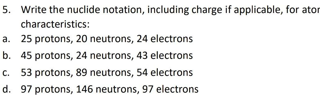 Solved a. 5. Write the nuclide notation, including charge if | Chegg.com