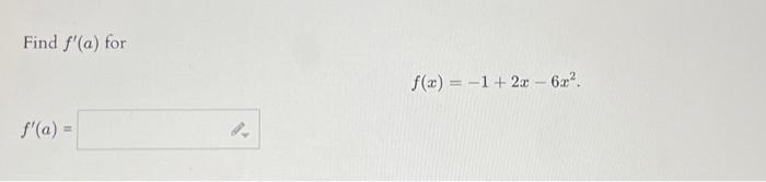 Solved Find f'(a) for f'(a) = > f(x) = 1 + 2x - 6x². | Chegg.com