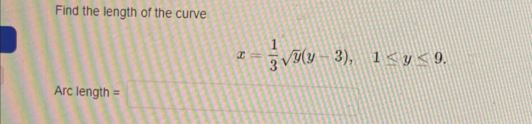 Solved Find the length of the curvex=13y2(y-3),1≤y≤9.Arc | Chegg.com