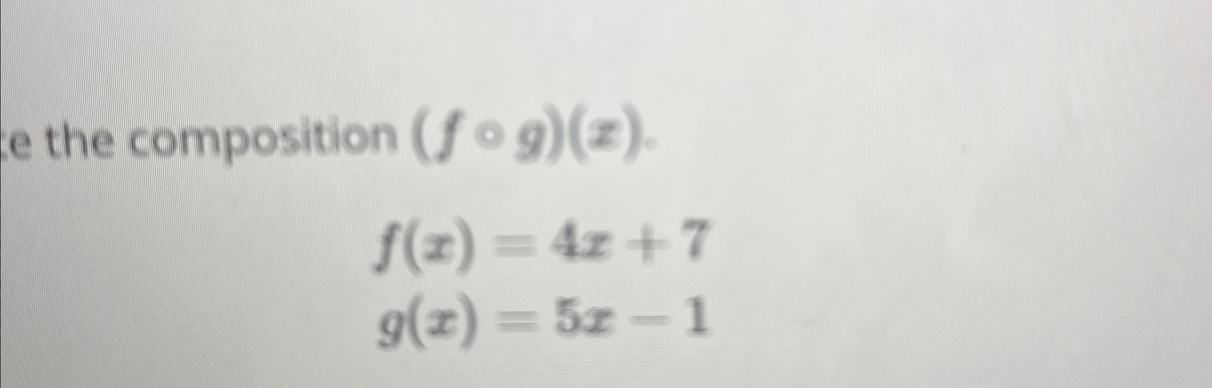 Solved e the composition (f@g)(x).f(x)=4x+7g(x)=5x-1 | Chegg.com