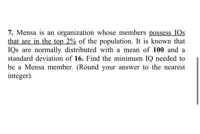 Solved 7. Mensa is an organization whose members possess IQs | Chegg.com
