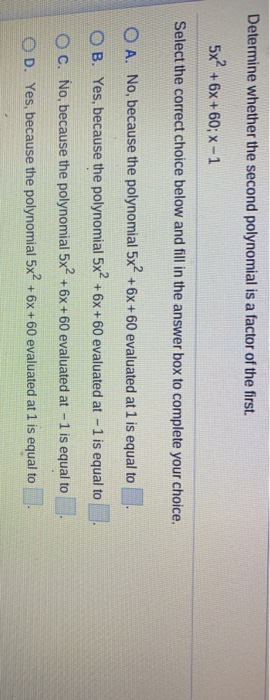 Solved Determine whether the second polynomial is a factor | Chegg.com