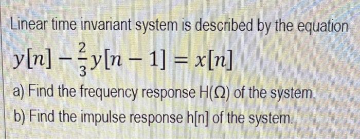 Solved Linear time invariant system is described by the | Chegg.com