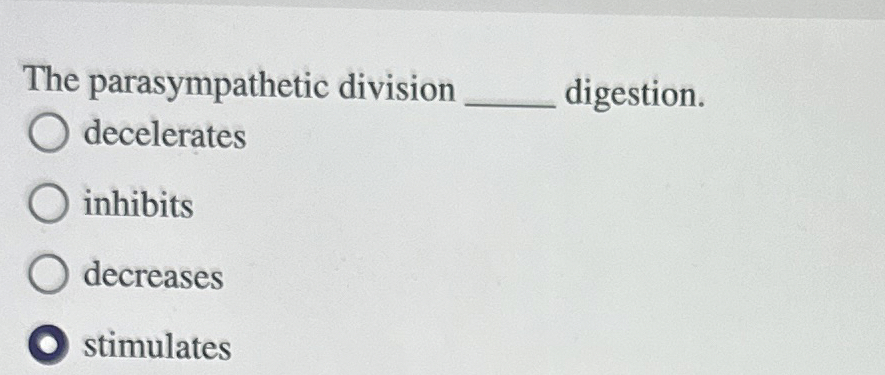 Solved The parasympathetic division ﻿digestion. | Chegg.com