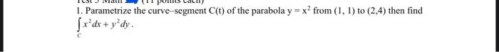 Solved 1. Parametrize the curve-segment C(t) of the parabola | Chegg.com