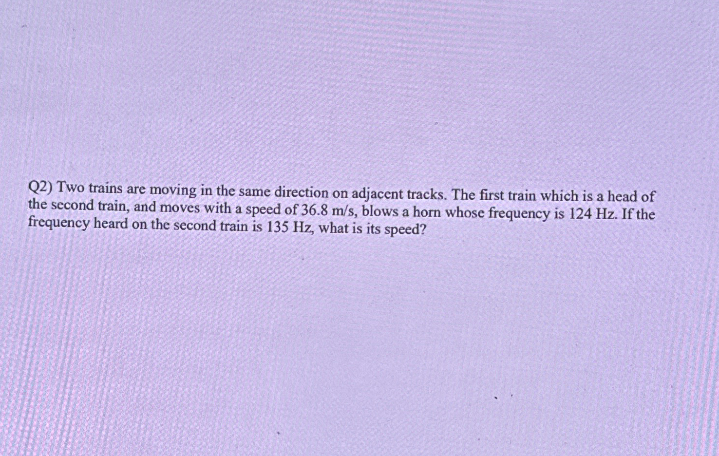 Solved Q2) ﻿Two trains are moving in the same direction on | Chegg.com