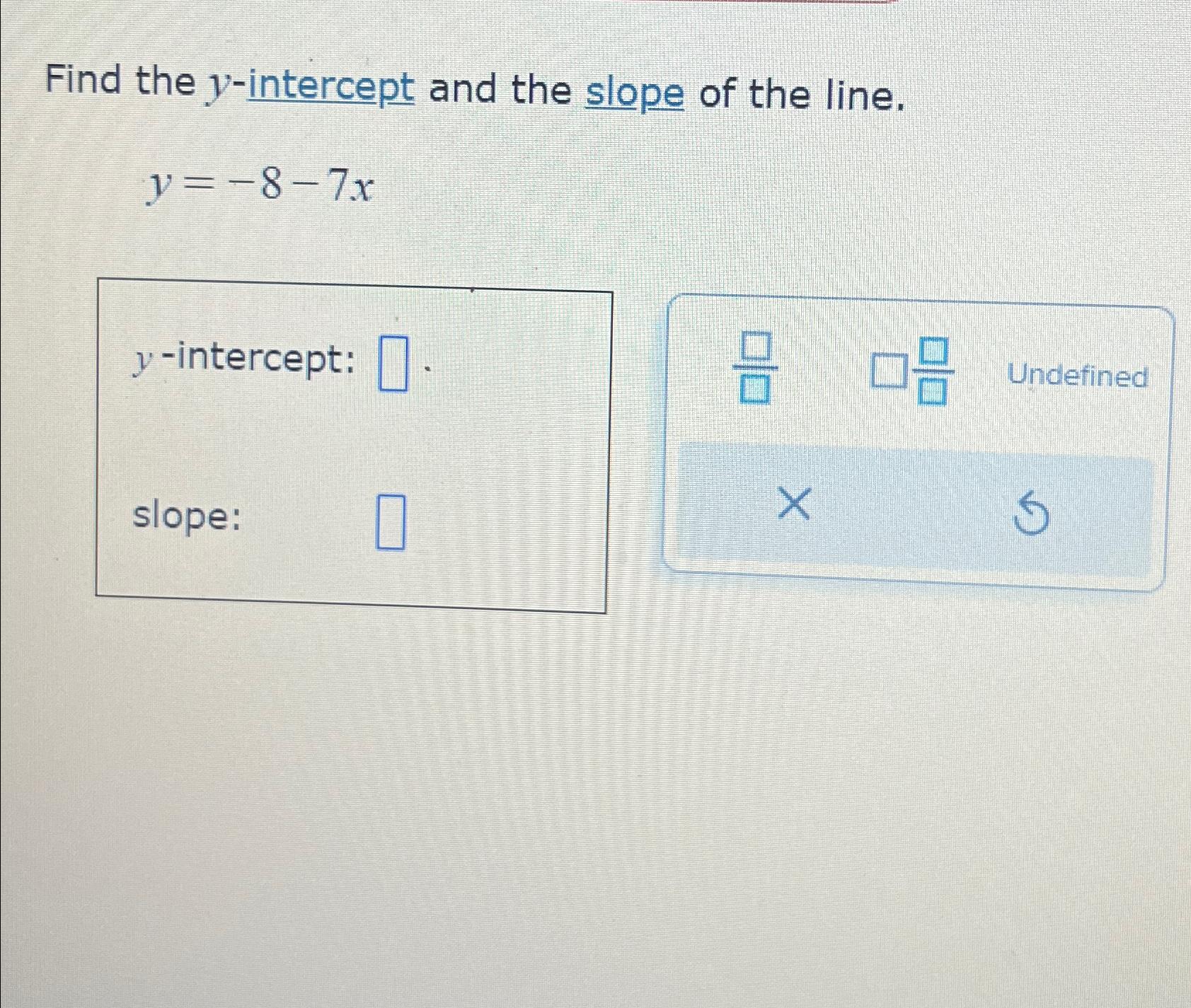 Solved Find the y-intercept and the slope of the | Chegg.com