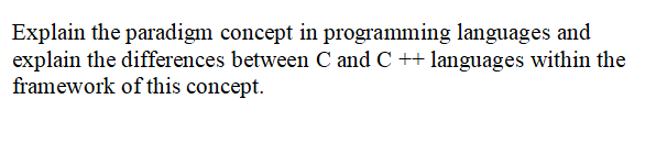 Solved Explain the paradigm concept in programming languages | Chegg.com