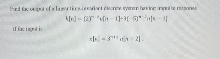 Solved Find the output of a linear time-invariant discrete | Chegg.com