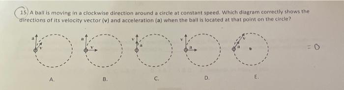 Solved 15. A ball is moving in a clockwise direction around | Chegg.com