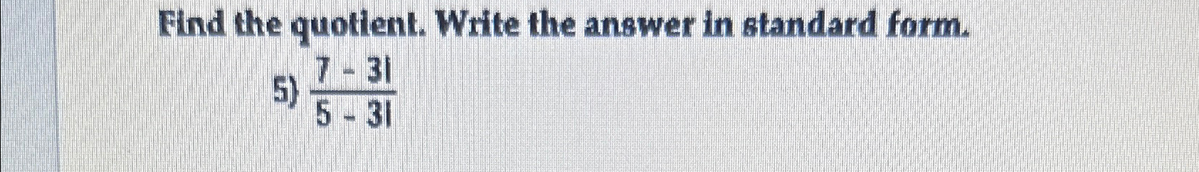 Solved Find the quotient. Write the answer in standard | Chegg.com
