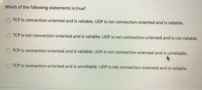 Solved Which of the following statements is true? O TCP is | Chegg.com