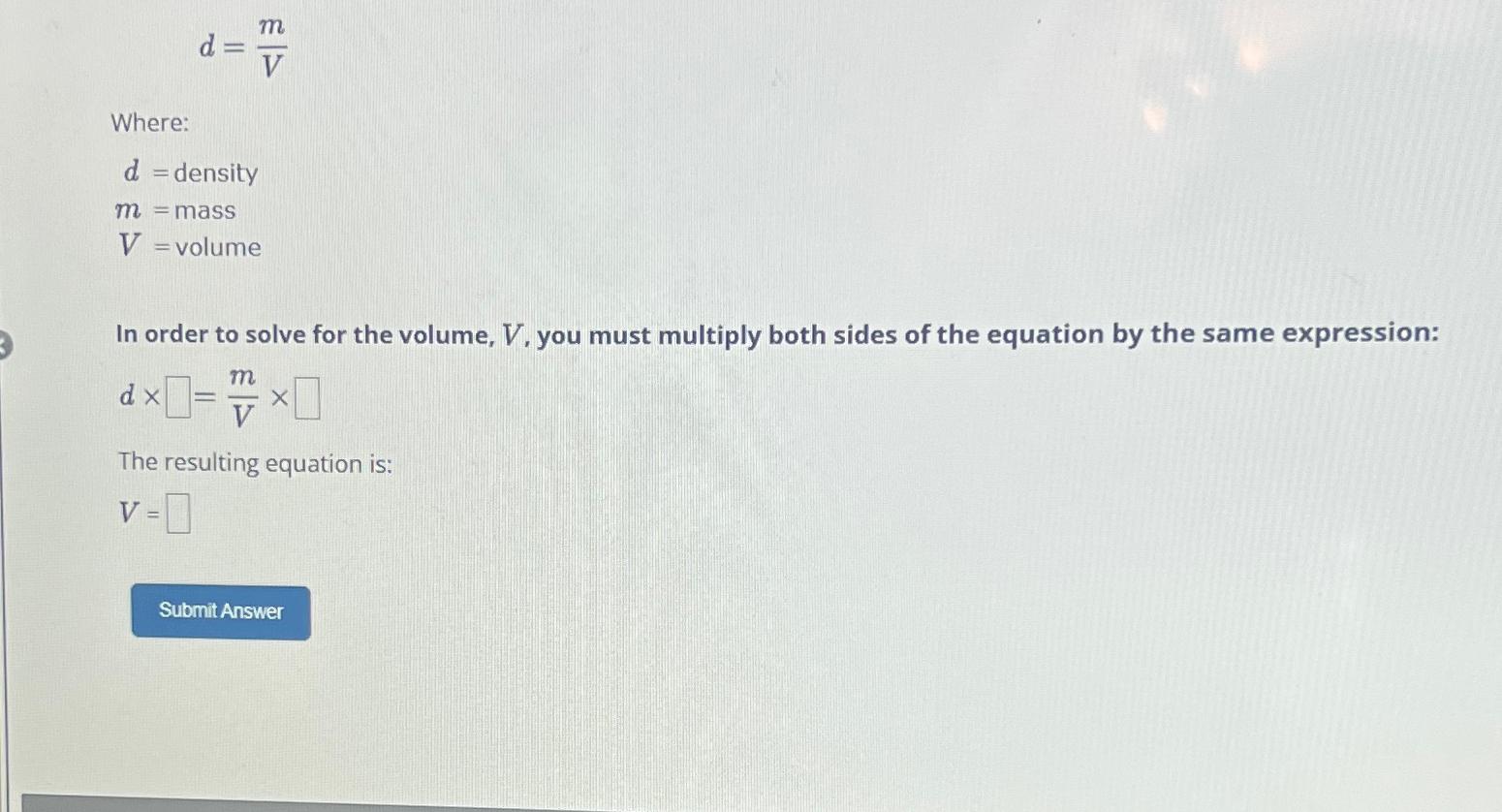 Solved d=mVWhere:d= ﻿density m= ﻿mass V= ﻿volume In order to | Chegg.com
