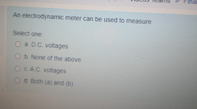 Solved 5 Fina. An electrodynamic meter can be used to | Chegg.com