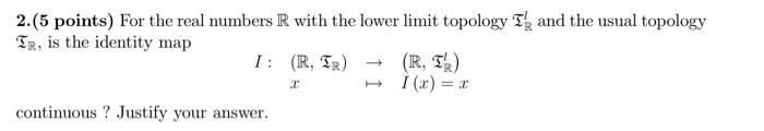 Solved 2.(5 points) For the real numbers R with the lower | Chegg.com