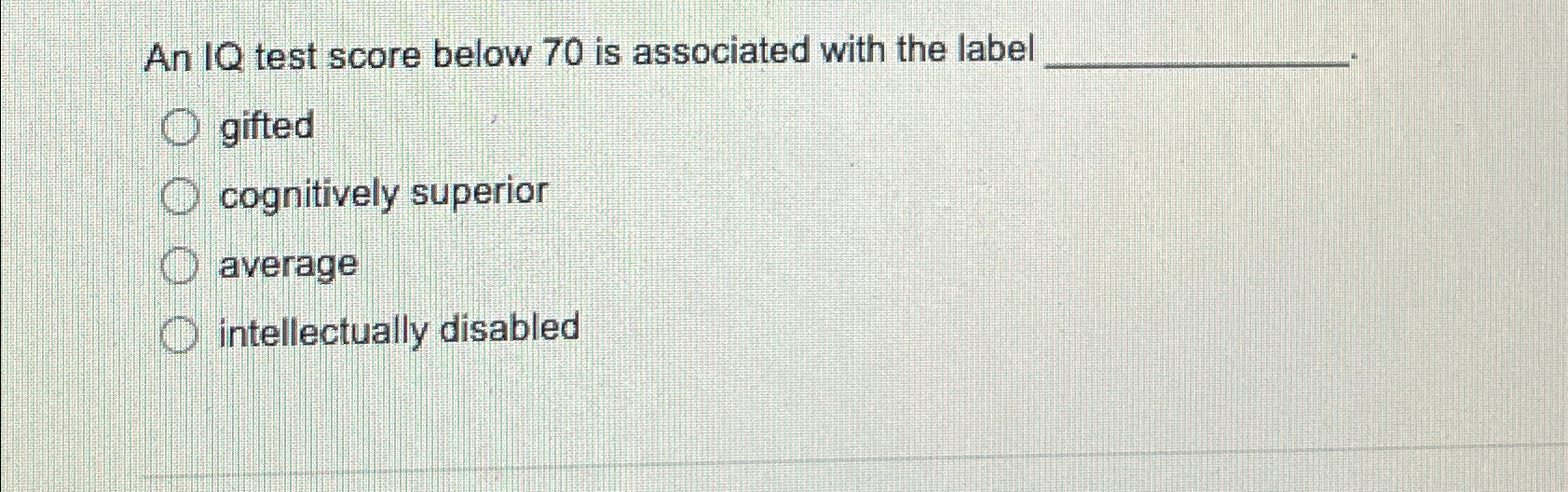 Solved An IQ test score below 70 ﻿is associated with the | Chegg.com