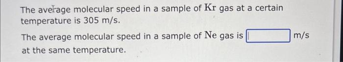 Solved The average molecular speed in a sample of Kr gas at | Chegg.com
