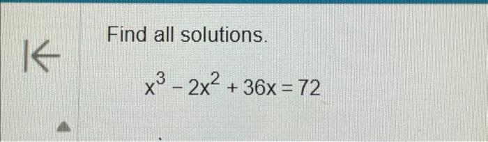Solved Find all solutions. x3−2x2+36x=72 | Chegg.com Solved Find all solutions. x3−2x2+36x=72 | Chegg.com