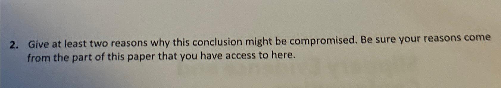 Solved Give at least two reasons why this conclusion might | Chegg.com