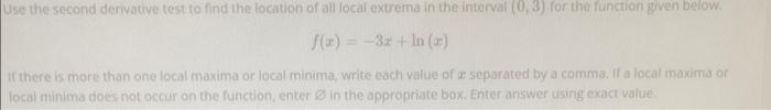 Solved f(x)=−3x+ln(x) If there is more than one local maxima | Chegg.com