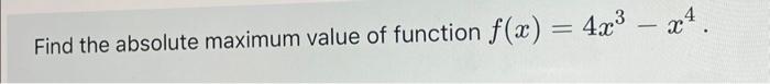 Solved Find the absolute maximum value of function | Chegg.com
